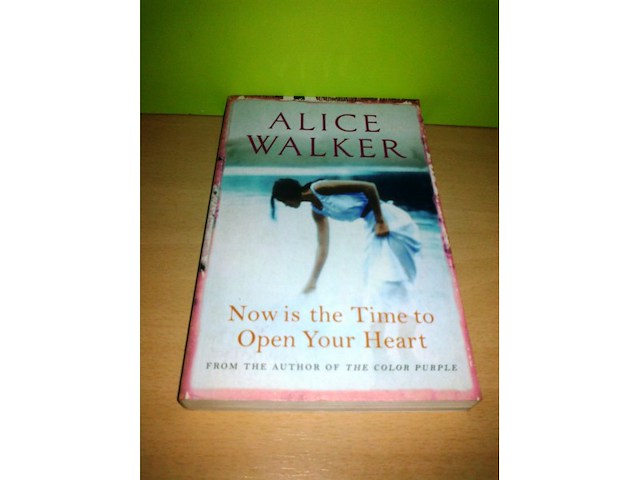 ALICE WALKER-Now is the Time to Open Your Heart