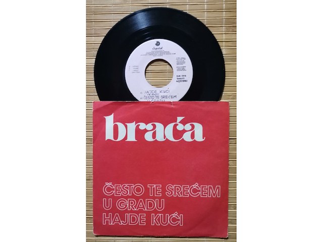 Braća – Često Te Srećem U Gradu / Hajde Kući