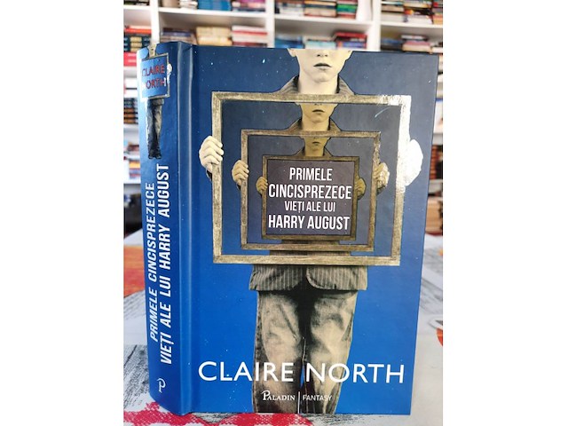 Primele cincisprezece vieți ale lui Harry August - Claire North