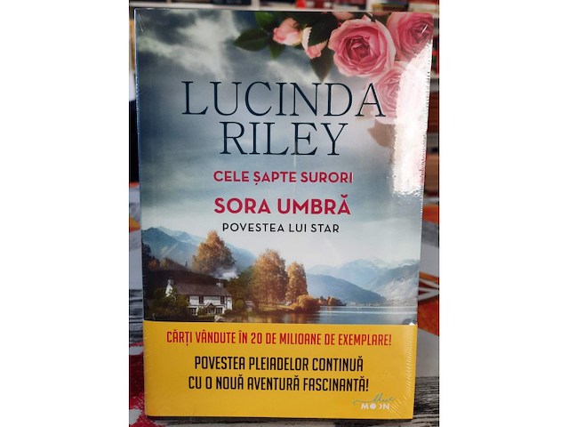 Cele Sapte Surori Sora Umbra Povestea Lui Star - Lucinda Riley