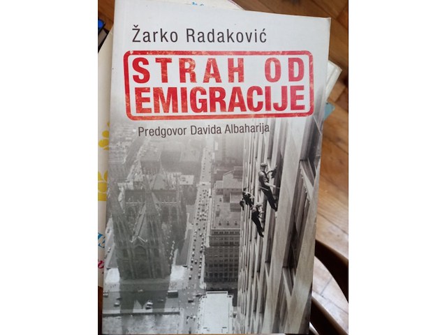 STRAH OD EMIGRACIJE, Žarko Radaković