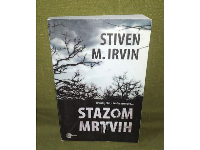 STAZOM MRTVIH - STIVEN M. IRVIN