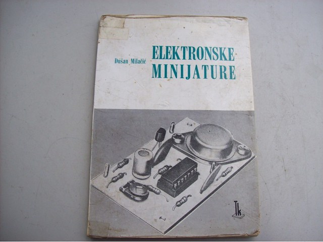 ELEKTRONSKE MINIJATURE - Dusan Milacic ,TK