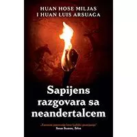 Sapijens razgovara sa neandertalcem, Huan Hose Miljas, Huan Luis Arsuaga