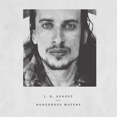 J. R. August – Dangerous Waters [album 2019] (CD)