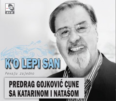 Predrag Gojković Cune sa Katarinom i Natašom - K`o lepi san, pevaju zajedno (CD)