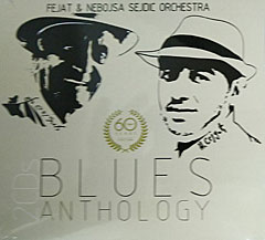 Fejat & Nebojša Sejdić Orchestra - Blues / Anthology (2x CD)