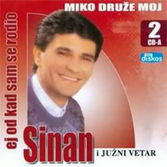 Sinan Sakić i Južni Vetar - Miko druže moj / Ej od kad sam se rodio (2x CD)