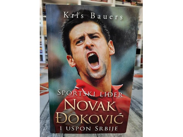 Sportski lider Novak Đoković i uspon Srbije - Kris Bauers