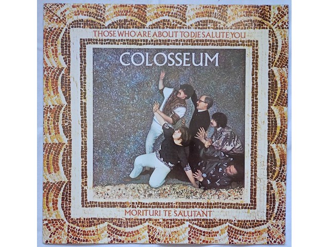 Colosseum  - Those who are about to die salute you
