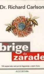 Dr. Richard Carlson – Bez Brige Do Zarade