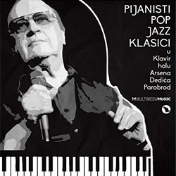 Pijanisti Pop Jazz klasici u Klavir Holu Arsena Dedića [vinyl] (LP)