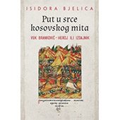 PUT U SRCE KOSOVSKOG MITA: VUK BRANKOVIĆ – HEROJ ILI IZDAJNIK - Isidora Bjelica