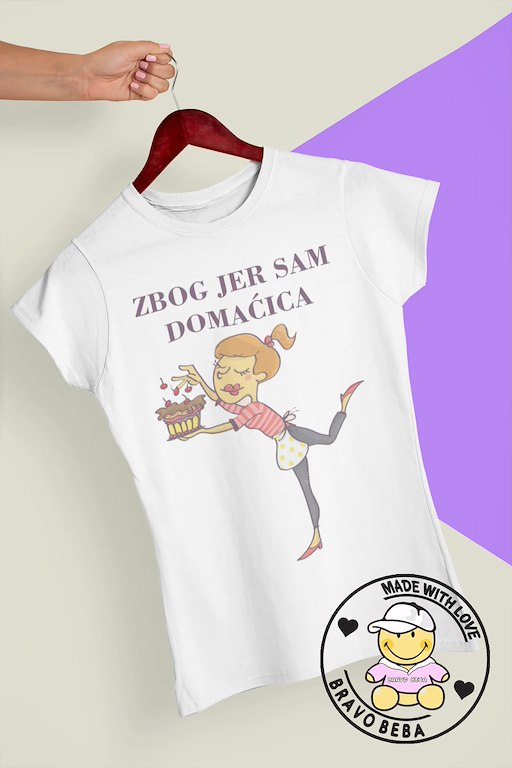 Zenska majica - Zbog jer sam domaćica