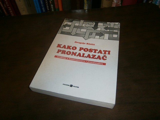 Dragoje Ristic - Kako postati pronalazac