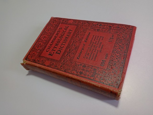 Chambers`s Etynological Dictionary    1905.