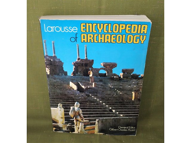 ENCYCLOPEDIA OF ARCHAEOLOGY LAROUSSE