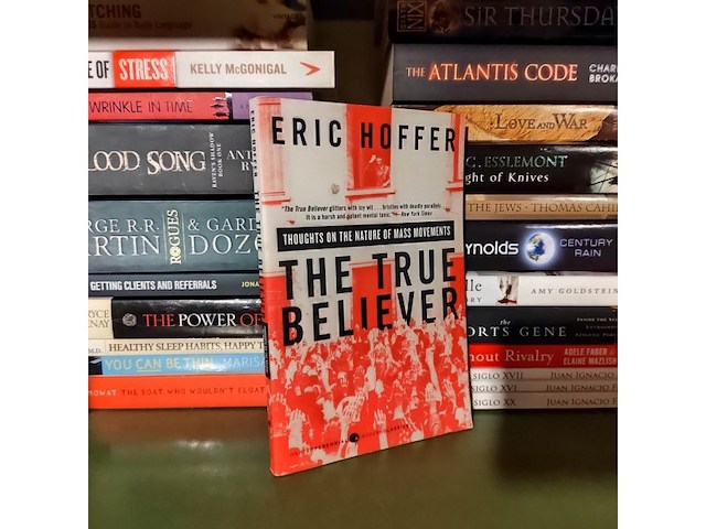 Eric Hoffer The true believer