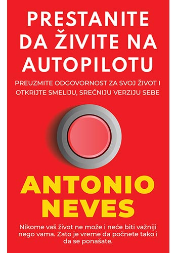 Prestanite da živite na autopilotu – Antonio Neves