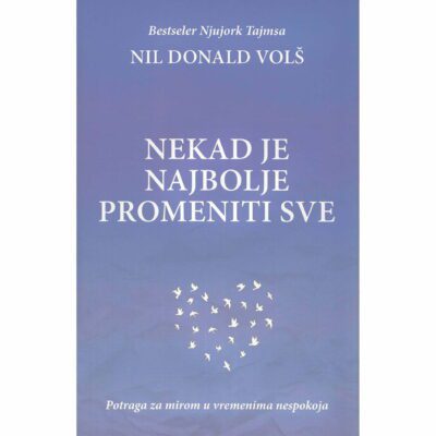 Nekad je najbolje promeniti sve – Nil Donald Volš