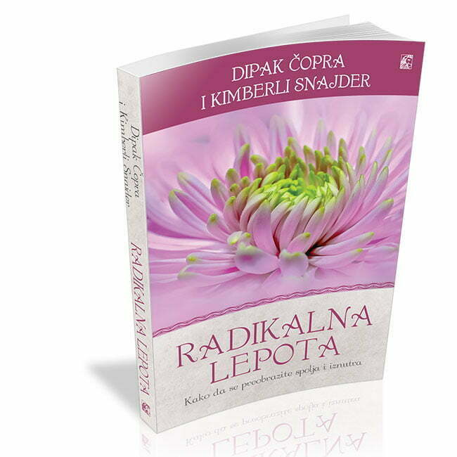 Radikalna lepota – Dipak Čopra, Kimberli Snajder