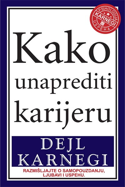 Kako unaprediti karijeru – Dejl Karnegi