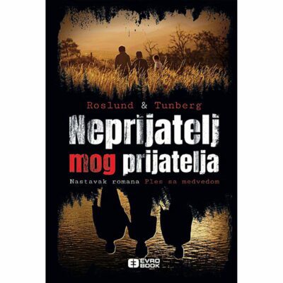 Neprijatelj mog prijatelja – Anders Roslund, Stefan Tunberg