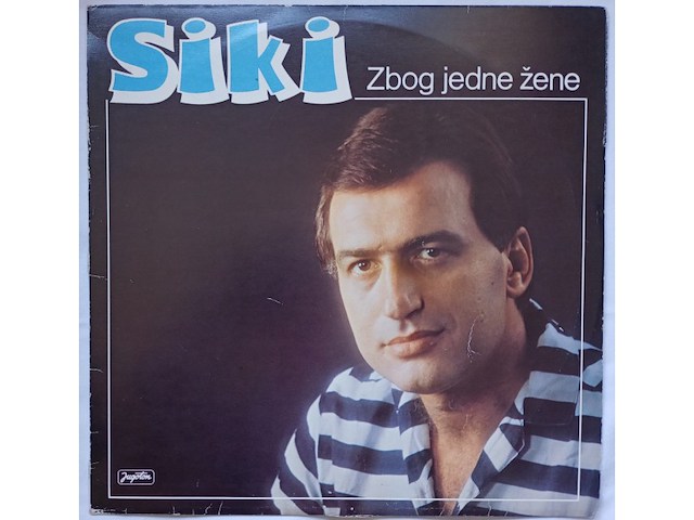 SVETOMIR  ILIC  SIKI  -  ZBOG  JEDNE  ZENE