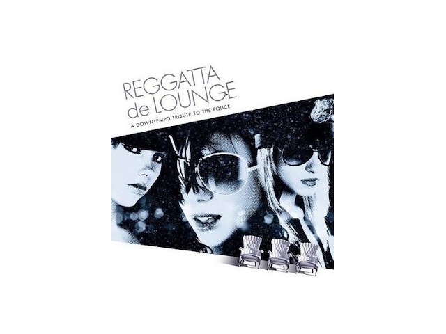 Reggatta De Lounge - A Downtempo Tribute To The Police,  Various, CD