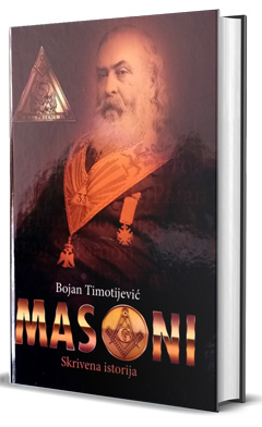 MASONI SKRIVENA ISTORIJA – Bojan Timotijević