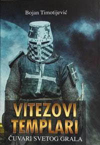 VITEZOVI TEMPLARI čuvari svetog grala – Bojan Timotijević