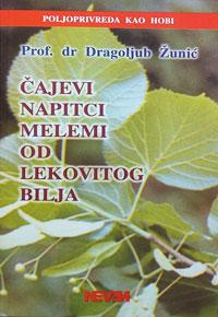 ČAJEVI, NAPITCI i MELEMI OD LEKOVITOG BILJA – Dr Dragoljub Žunić