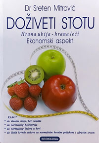 DOŽIVETI STOTU: Hrana ubija – hrana leči – Dr Sreten Mitrović