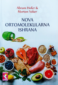 NOVA ORTOMOLEKULARNA ISHRANA – Abram Hofer, Morton Voker