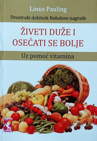 ŽIVETI DUŽE I OSEĆATI SE BOLJE – Linus Pauling