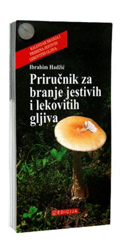 PRIRUČNIK ZA BRANJE JESTIVIH I LEKOVITIH GLJIVA – Ibrahim Hadžić