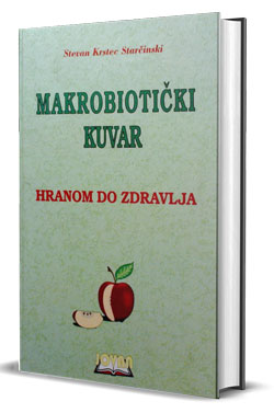 MAKROBIOTIČKI KUVAR, hranom do zdravlja