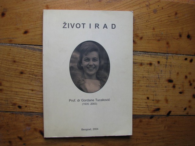 ŽIVOT I RAD PROF DR. GORDANE TUCAKOVIĆ 1935-2003 RETKO