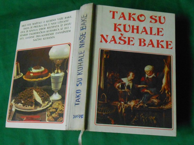 Tako su Kuhale naše Bake,izbor recepata iz 1813.i 1873