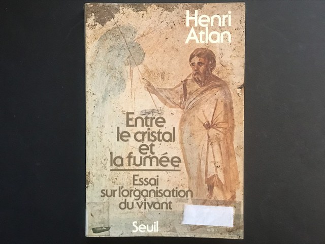 ENTRE LE CRISTAL ET LA FUMEE - HENRI ATLAN