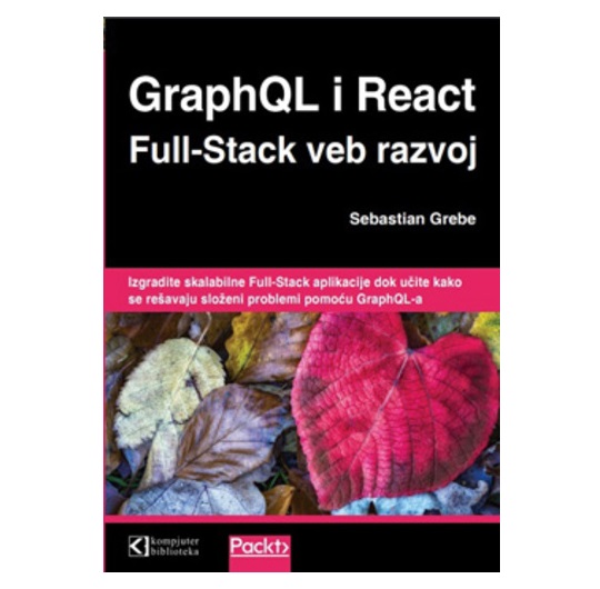 GraphQL i React Full-Stack veb razvoj, Sebastian Grebe