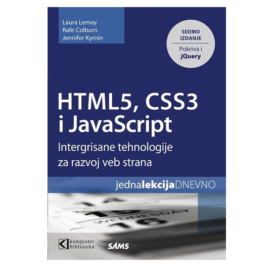 HTML5, CSS3 I JavaScript za razvoj veb strana, Laura Lemay, Rafe Colburn, Jennifer Kyrnin