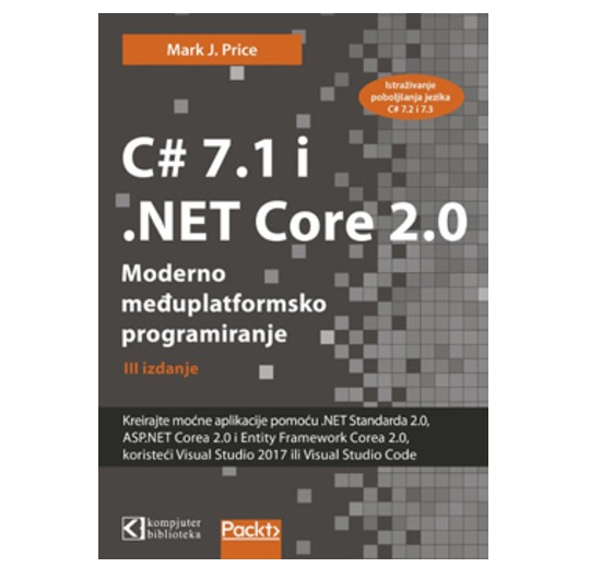 C# 7.1 i .NET Core 2.0 – moderno međuplatformsko programiranje, Mark J. Price