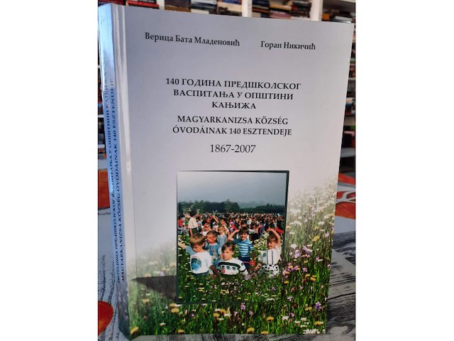 140 godina predškolskog vaspitanja u opštini Kanjiža - Verica Bata Mladenović