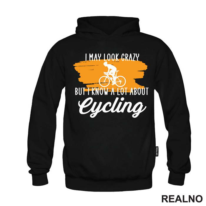 I MAY LOOK CRAZY, BUT I KNOW A LOT ABOUT CYCLING - BICKILOVI - BIKE - DUKS