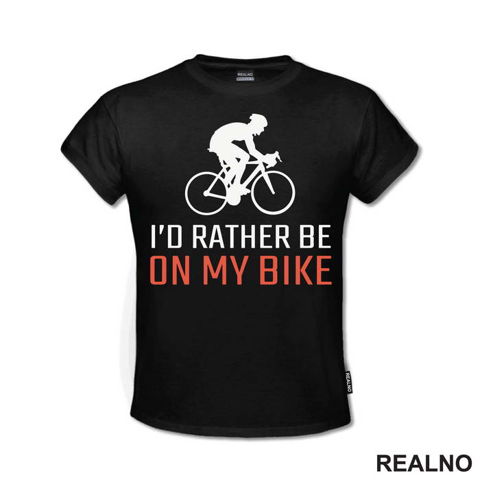 I'D RATHER BE - BICKILOVI - BIKE - MAJICA