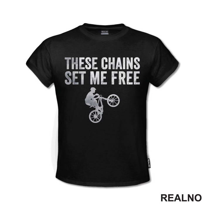 THESE CHAINS SET ME FREE - BICKILOVI - BIKE - MAJICA