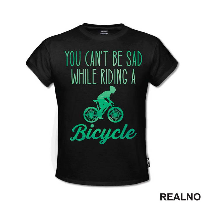 YOU CAN'T BE SAD WHILE RIDING - BICKILOVI - BIKE - MAJICA