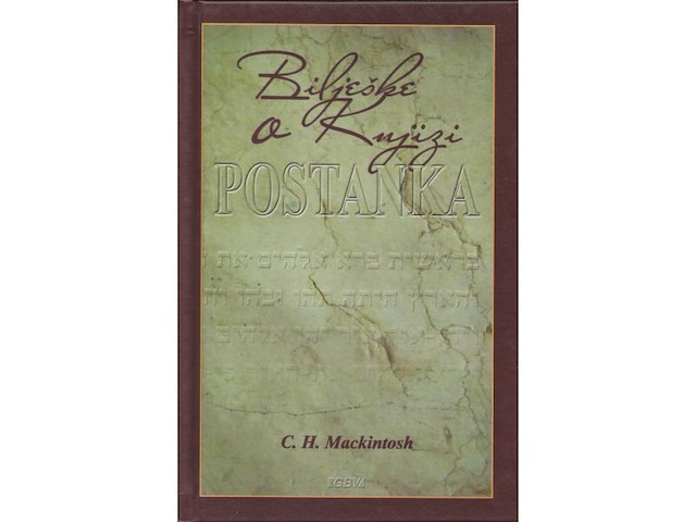 Bilješke o knjizi POSTANKA - C. H. Mackintosh