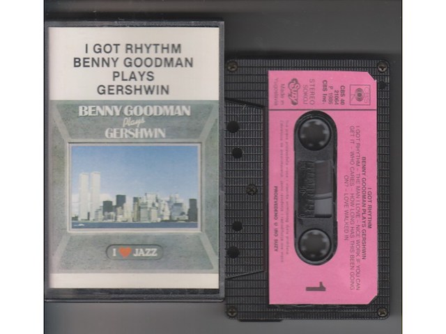 I GOT RHYTHM BENNY GOODMAN PLAYS GERSHWIN